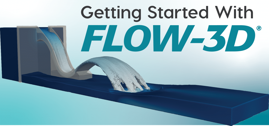 Getting Started with FLOW-3D Products | Training and Tutorials