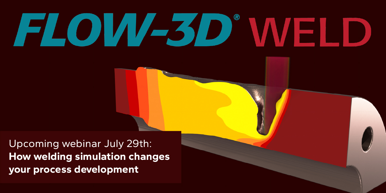 How Welding Simulation Changes Your Process Development - FLOW-3D